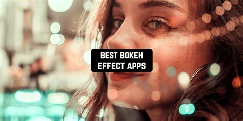 9 Best Bokeh Effect Apps for Android & iOS | Freeappsforme - Free apps for Android and iOS
