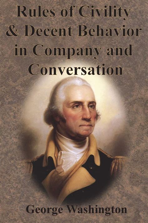 Rules of Civility and Decent Behavior in Company and Conversation: Washington, George ...