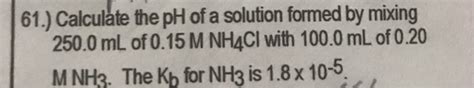 Solved 61.) Calculate the pH of a solution formed by mixing | Chegg.com