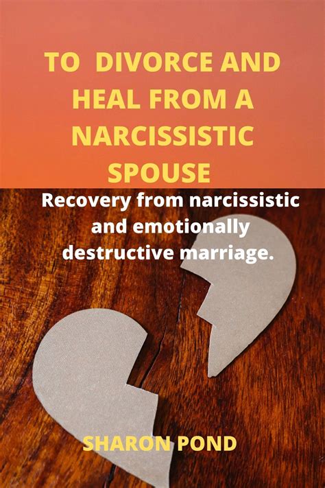TO DIVORCE AND HEAL FROM A NARCISSISTIC SPOUSE: RECOVERY FROM ...