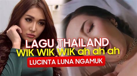 LAGU THAILAND WIK WIK WIK WIK AH AH AH VS BOBO DIMANA LUCINTA LUNA - YouTube