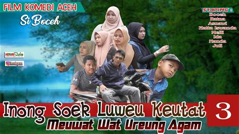 FILM COMEDY ACEH - INONG SOK LUWEU KEUTAT.part 3. FULL HD 2020 - YouTube