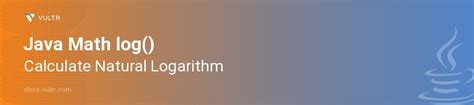 Java Math log() - Calculate Natural Logarithm | Vultr Docs
