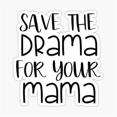 Save The Drama For Your Mama Stickers | Redbubble