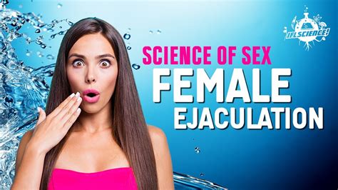 Science of Sex: What is Female Ejaculation? - YouTube