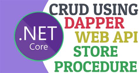 CRUD (Dapper + ASP.NET Core + Web API + Store Procedure)