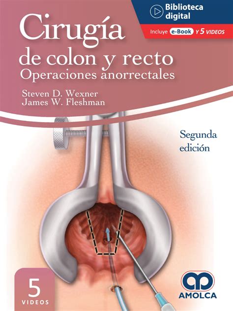Cirugía de colon y recto, operaciones anorrectales - S. Wexner, J. Fleshman - MEDIX