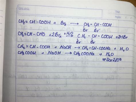 CH2=CH-COOH+Br2=> CH2=CH-CHO+Br2=> CH2=CH-COOH+NaOH=> CH3COOH+NaOH ...