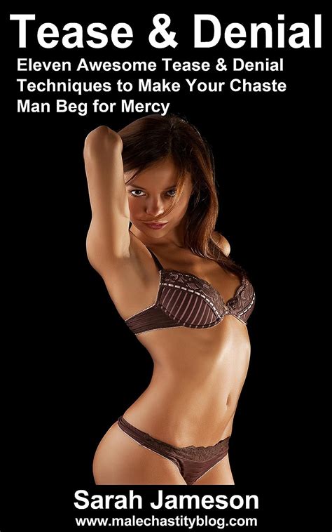 Tease and Denial - Eleven Awesome Tease and Denial Techniques to Make Your Chaste Man Beg for ...