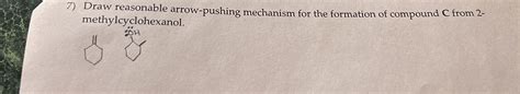 Solved by an EXPERT Draw reasonable arrow-pushing mechanism for the ...