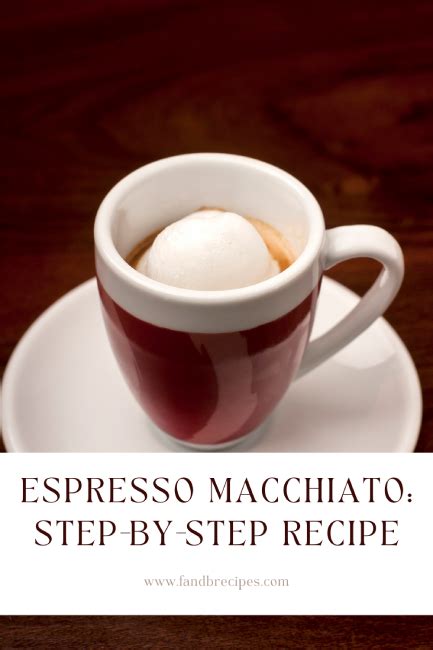 Espresso Macchiato: Step-By-Step Recipe