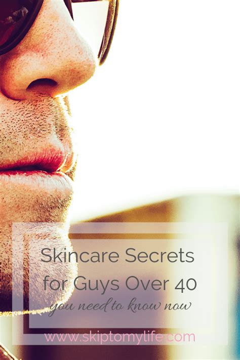 Skincare Secrets for Guys Over 40 You Need to Know Now - Skip to My Life