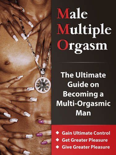 Male Multiple Orgasm: The Ultimate Guide on Becoming a Multi-Orgasmic ...