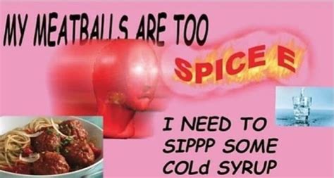 my meatball is to spice e : r/MemeBoisOnly