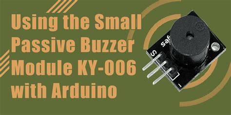 Using the Small Passive Buzzer Module KY-006 with Arduino - Phipps ...