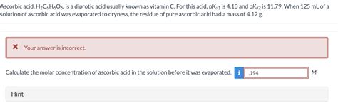 Solved Ascorbic acid, H2C6H6O6, ﻿is a diprotic acid usually | Chegg.com