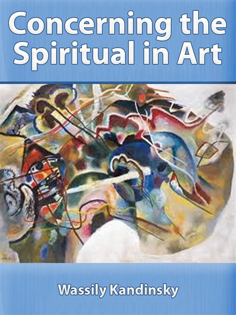Concerning the Spiritual in Art Wassily Kandinsky | Kandinsky, Wassily ...