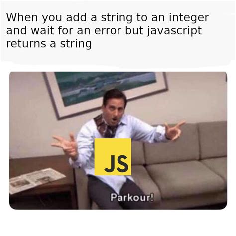 JavaScript is a weird mess : r/ProgrammerHumor