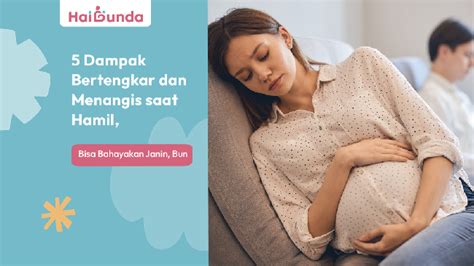 5 Dampak Bertengkar dan Menangis saat Hamil, Bisa Bahayakan Janin, Bun