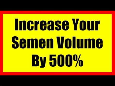 How To Increase Semen Volume Naturally - YouTube