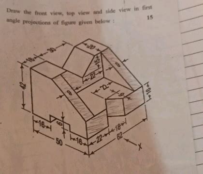 Draw the front view top view and side view in | StudyX