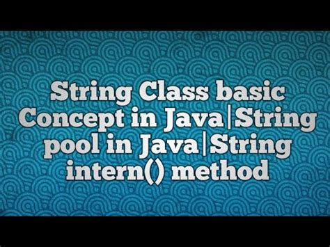 String Class basic Concept in Java|String pool in Java|String intern() method - YouTube